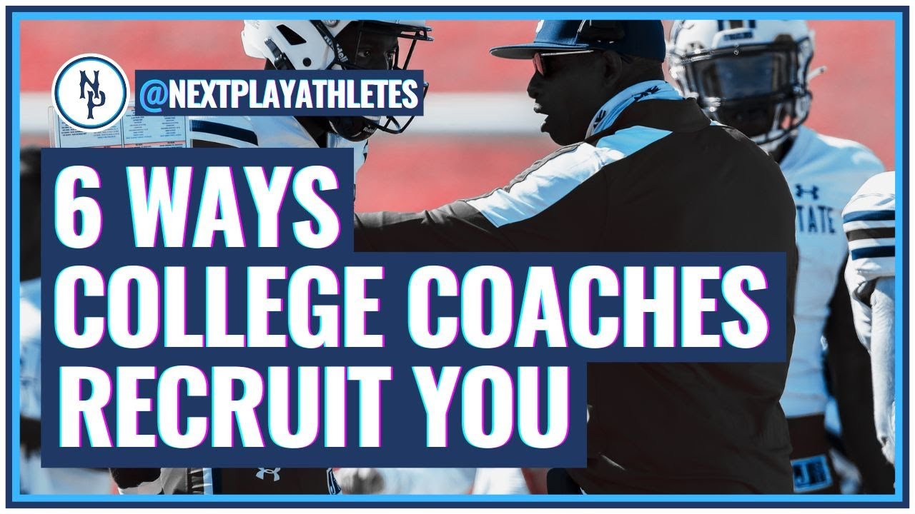 6 Ways College Coaches Recruit YOU!